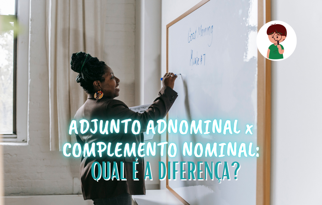 Qual A Diferença Entre Adjunto Adnominal E Complemento Nominal